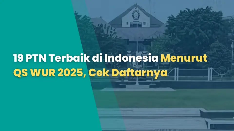 19 PTN Terbaik di Indonesia Menurut QS WUR 2025, Cek Daftarnya - Bimbel ...